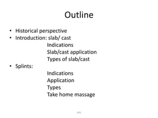 Principles of splints and casts in orthopaedics by Dr. D. P. Swami | PPTX