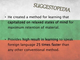 Suggestopedia in a simpler understanding | PPTX | Education