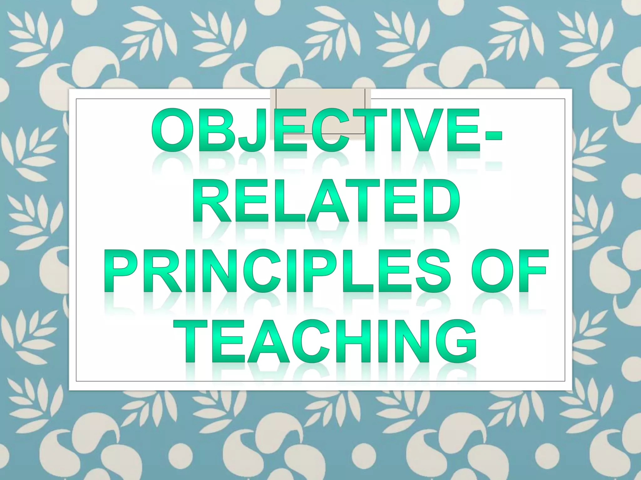 Objective- related Principles of Teaching | PPTX