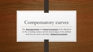Principles of teeth arrangement and compensatory curves | PPTX