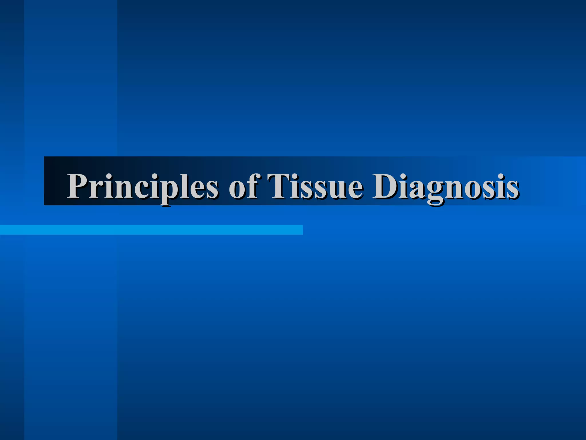 Principles of tissue diagnosis | PPT