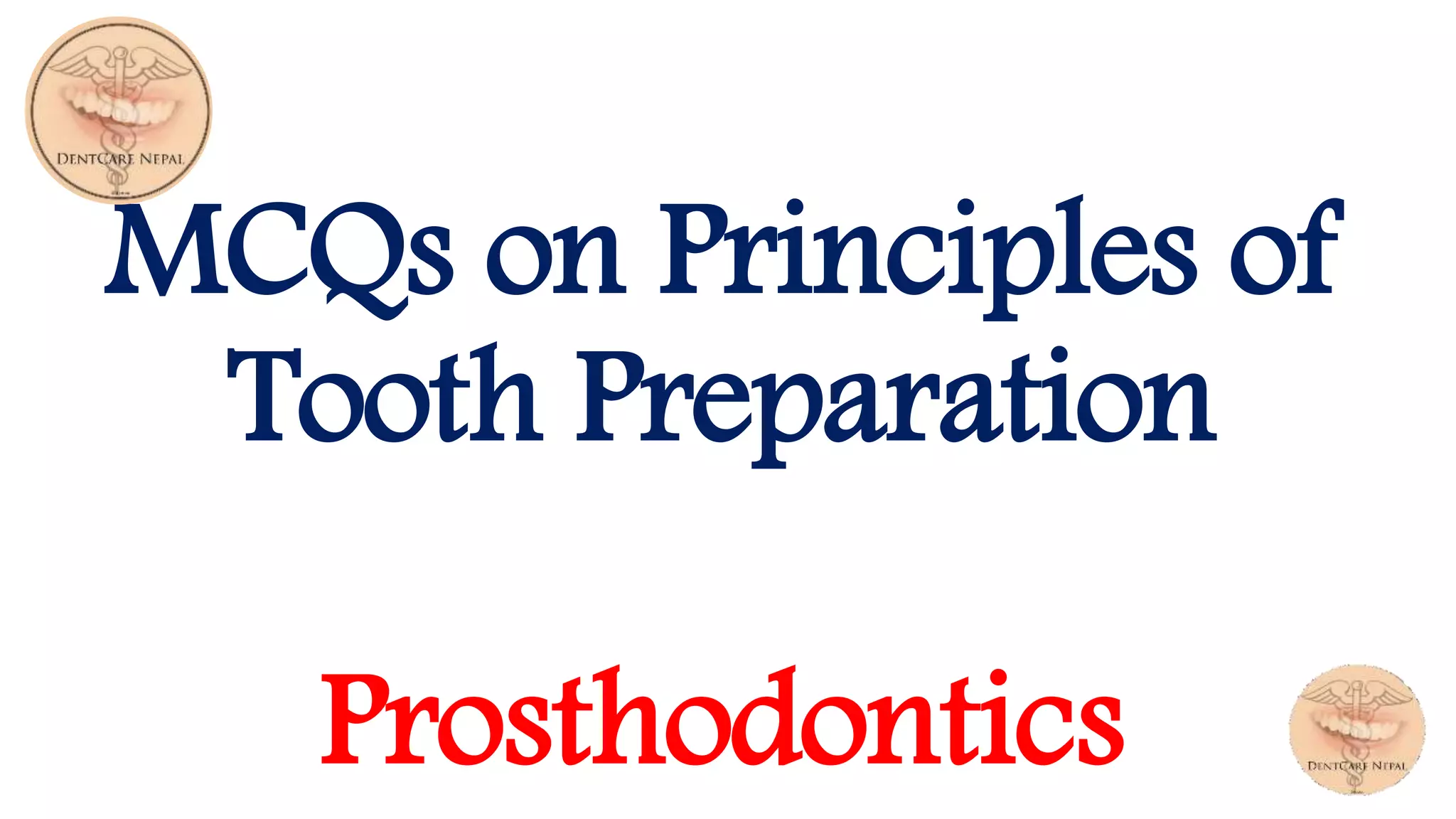 Principles of Tooth Preparation MCQS - Prosthodontics FPD MCQs | PPTX