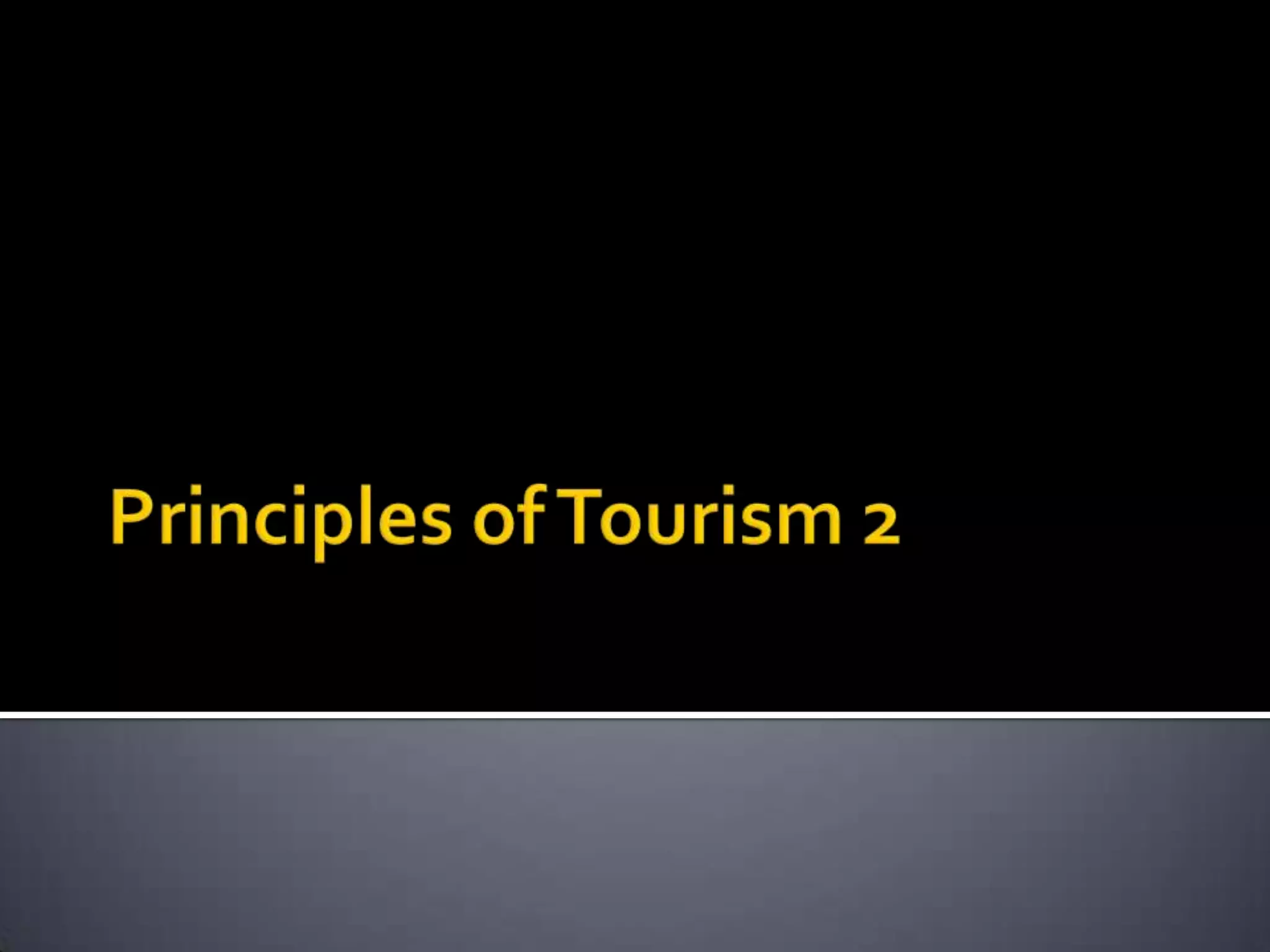 Principles of tourism 2 | PPTX