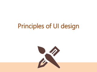 Principles of ui design | PPTX