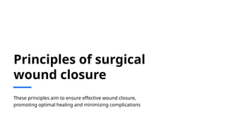 Principles of wound closure Surgery.pptx