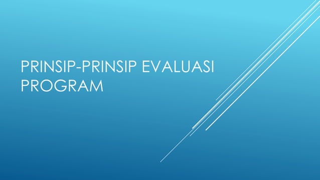 PRINSIP-PRINSIP EVALUASI PROGRAM.pdf untuk mata kuliah evaluasi dan program | PDF