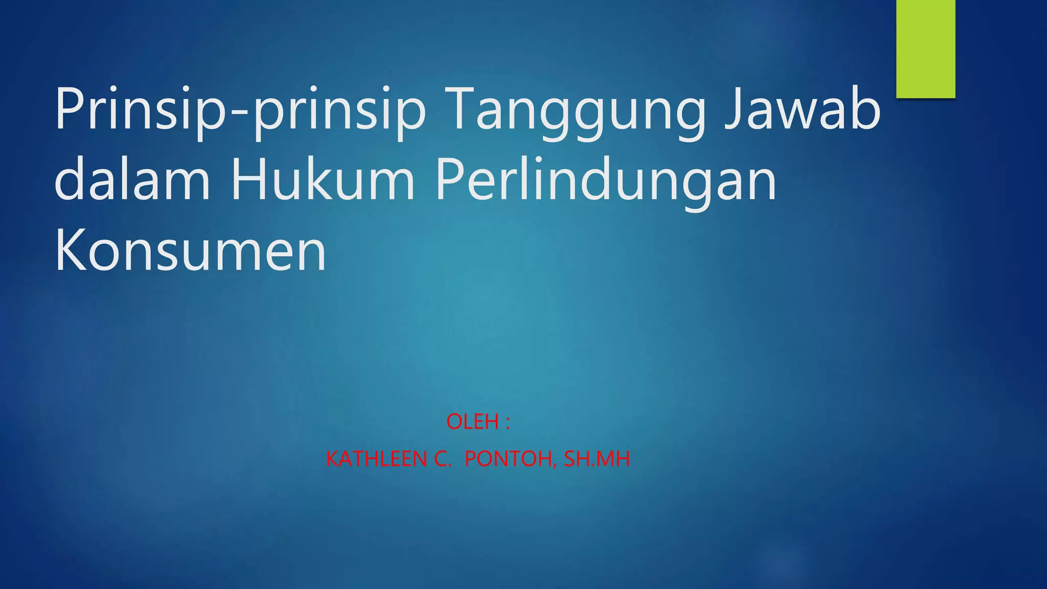 Prinsip prinsip tanggung jawab dalam hukum perlindungan konsumen | PPTX