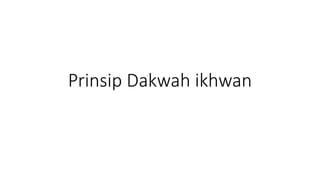 Prinsip Dakwah kedua yang dipakai khwan 2.pptx