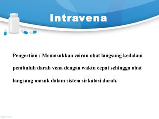 Prinsip dan tehnik pemberian obat intravena dan rectal | PPT
