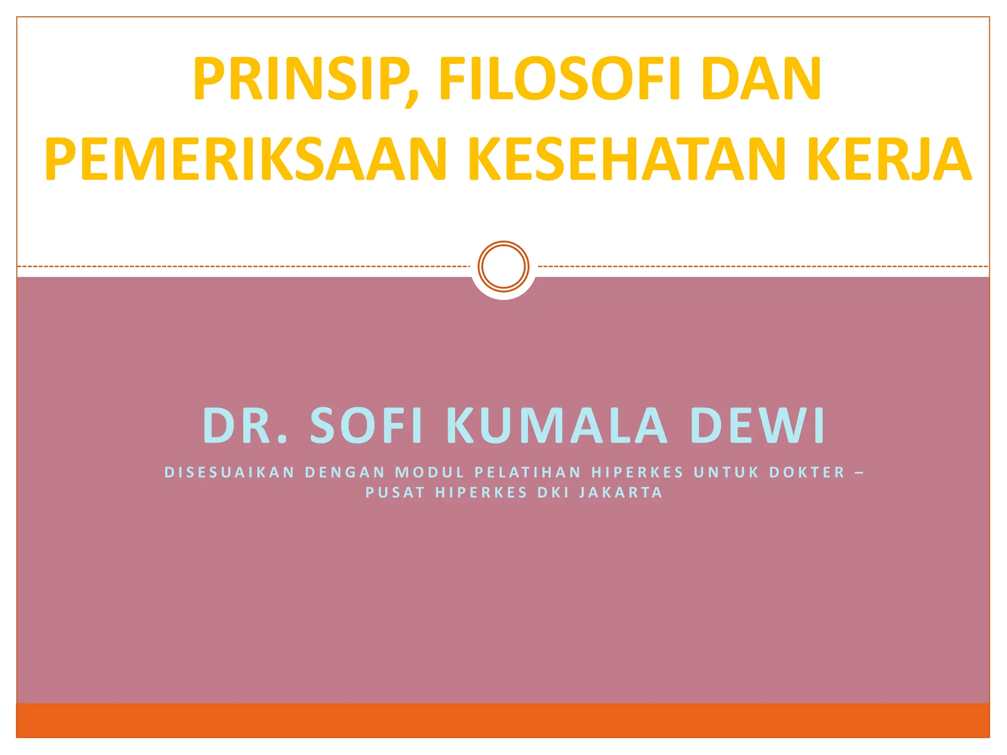 PRINSIP, FILOSOFI DAN PEMERIKSAAN KESEHATAN KERJA (Dr. Sofi).pptx