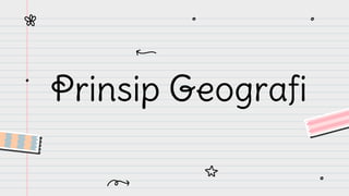 Materi mengenai prinsip dan konsep geografi | PPTX