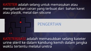 Teknik dan Prinsip Pemasangan Urine Catheter (Dower Chateter) | PPT