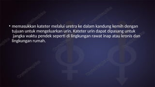Teknik dan Prinsip Pemasangan Urine Catheter (Dower Chateter) | PPT