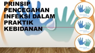 Prinsip Pencegahan Infeksi dalam Praktik Kebidanan [Autosaved].ppt