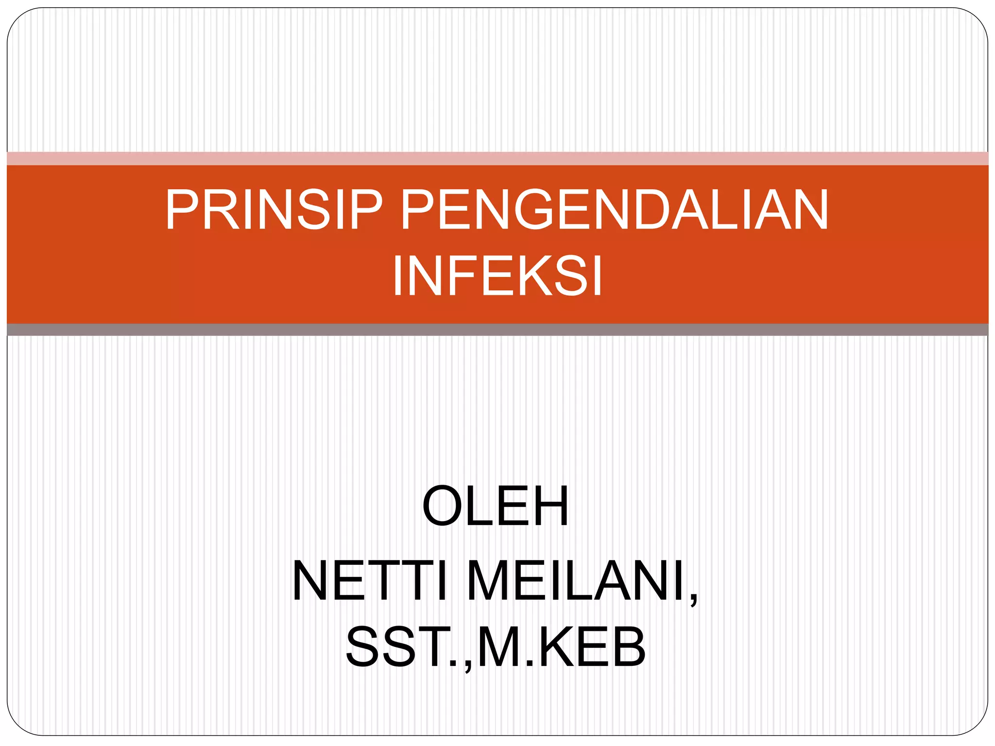 PRINSIP PENGENDALIAN INFEKSI | PPT