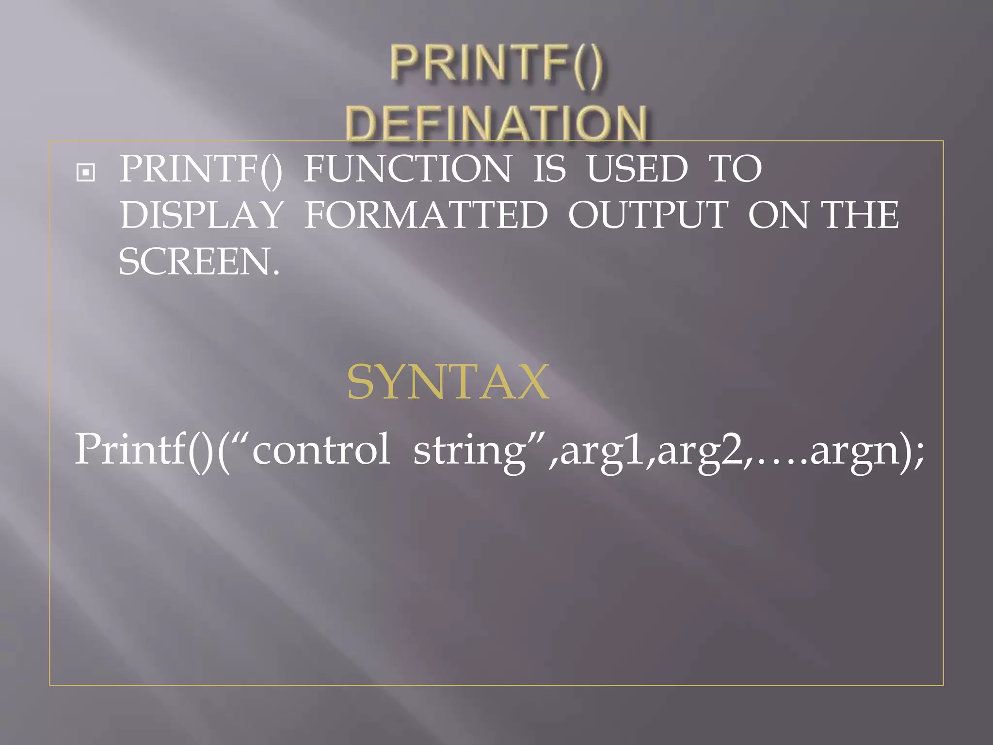 Printf and scanf | PPTX | Programming Languages | Computing