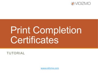 Print Completion Certificates | PPT
