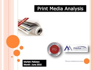 Pakistan Print media analysis jun 2016 | PPTX | Entertainment