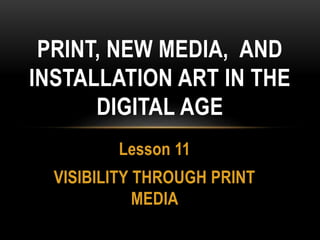 PRINT, NEW MEDIA and INSTALLATION ART | PPTX