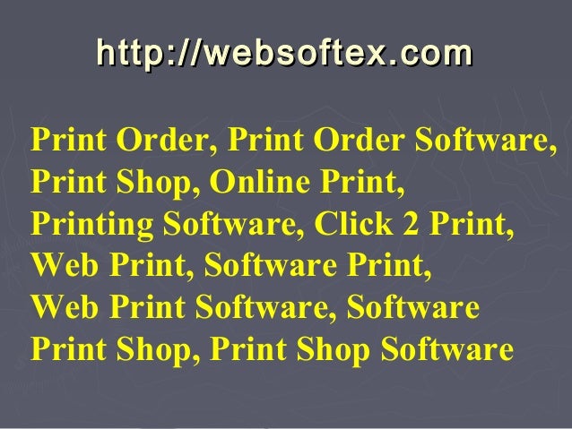 Printing Software, Click 2 Print, Web Print, Software Print, Web Print Software, Software Print Shop
