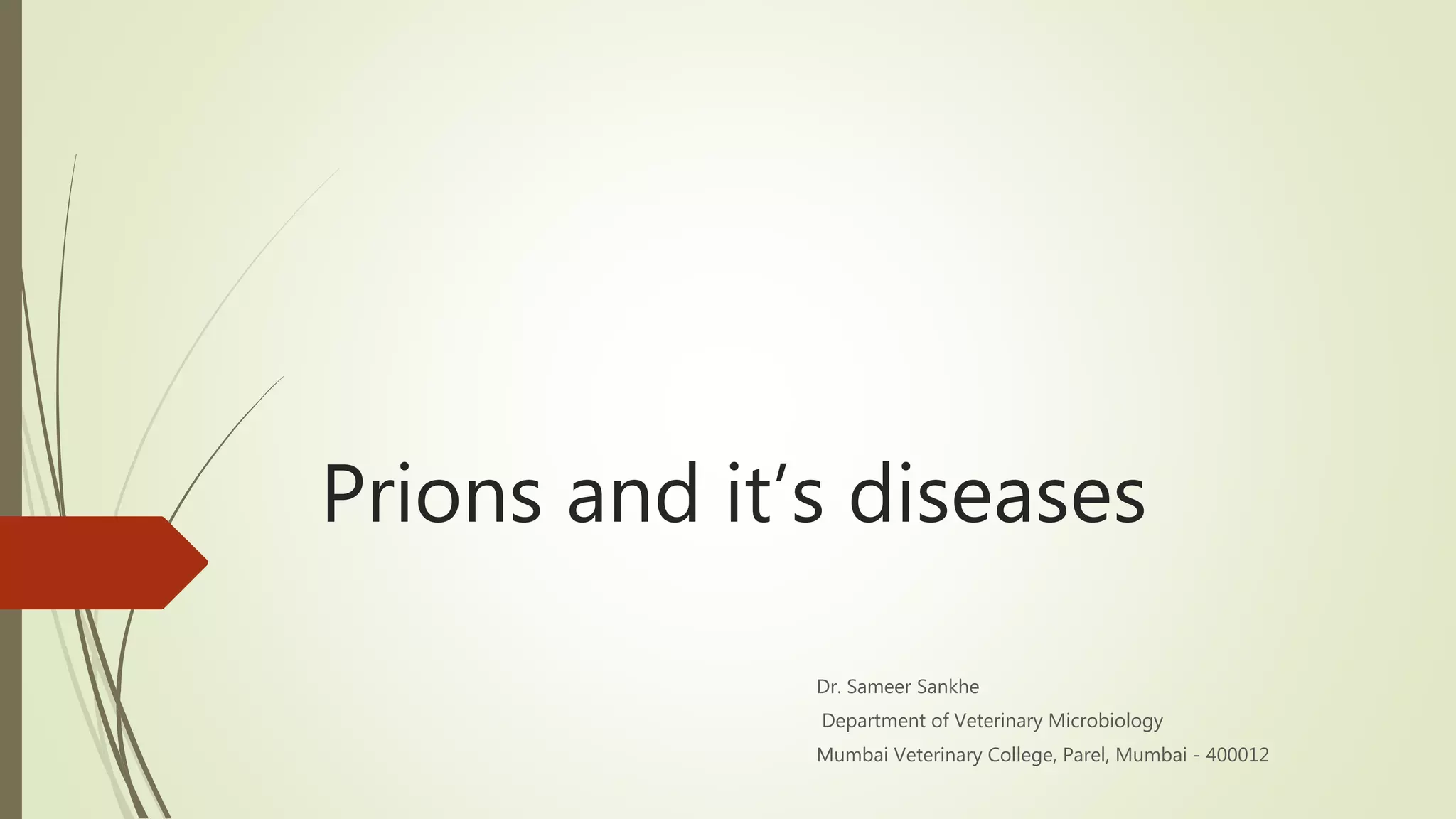 Prions and it’s important diseases in veterinary field. | PPTX