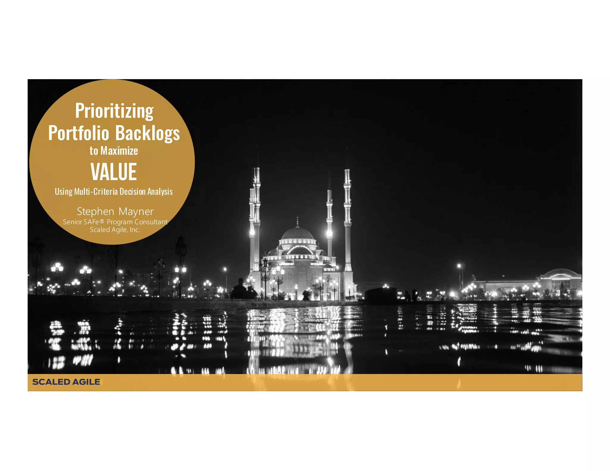 Prioritizing Portfolio Backlog to Maximize Value Steve Mayner Agile ...