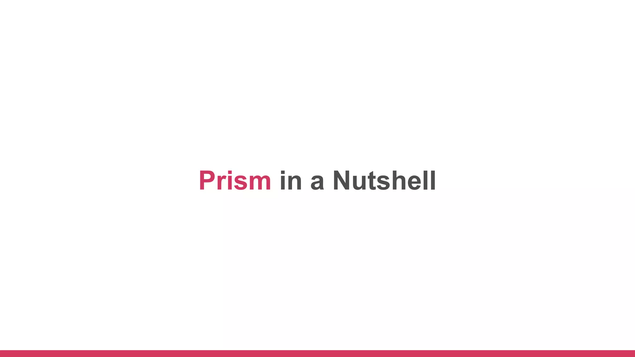 Prism Product Demo and Under the Hood | PPTX