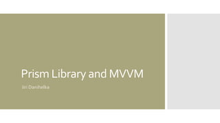 Prism library and MVVM | PPTX