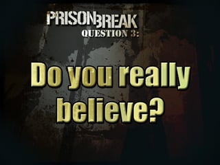 Prison Break; Freedom is closer than you think | PPT