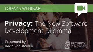 Privacy: The New Software Development Dilemma | PPT