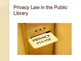 Privacy Law and Practices in the Public Library | PPTX