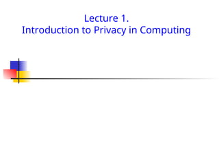 An Introduction to Privacy Policy Lecture Note One.ppt