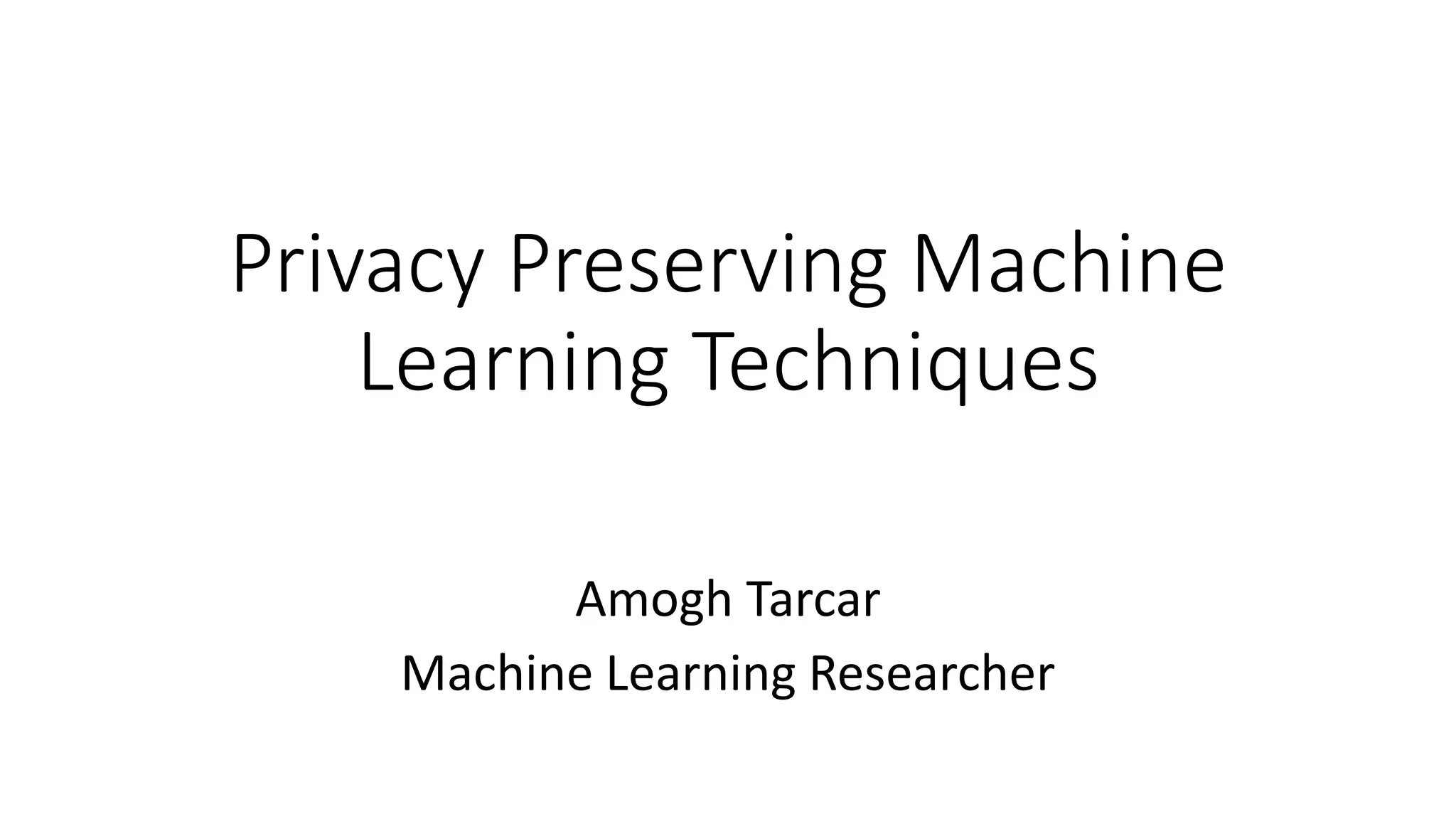 Privacy preserving machine_learning_current_landscape | PPTX
