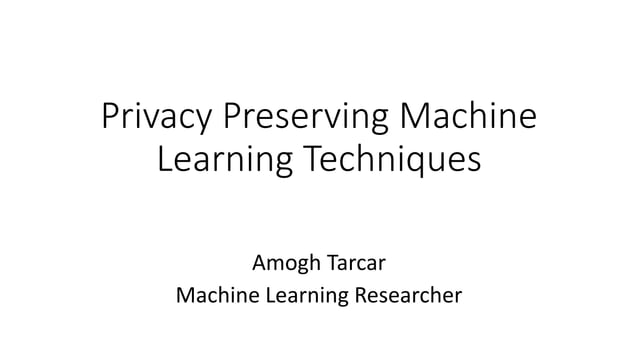 Privacy preserving machine_learning_current_landscape | PPTX ...