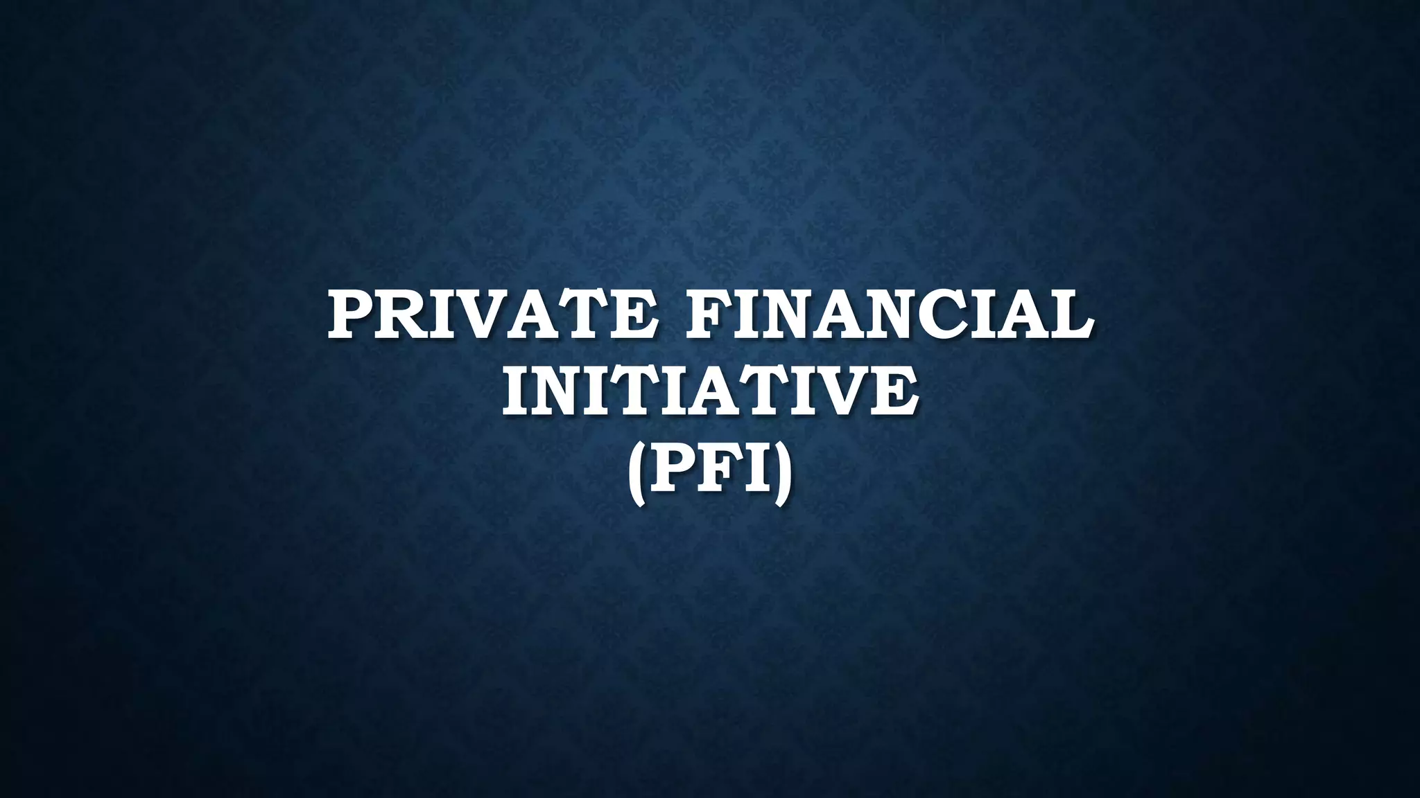 Private Financial Initiative | PPTX