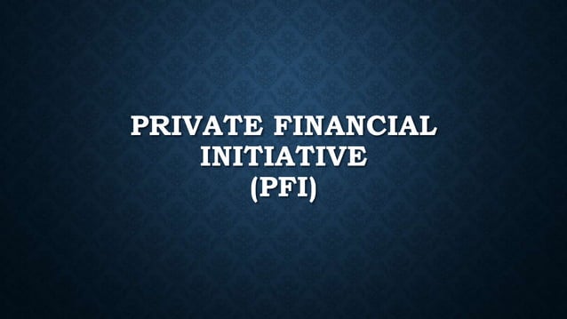 Private Financial Initiative | PPTX