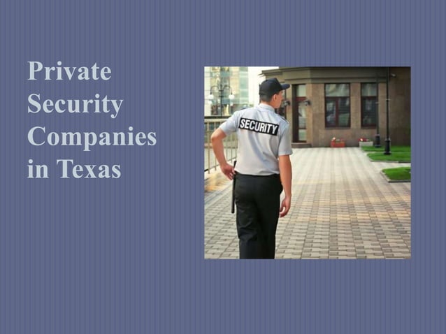 Private Security Companies in Texas ppt.pptx