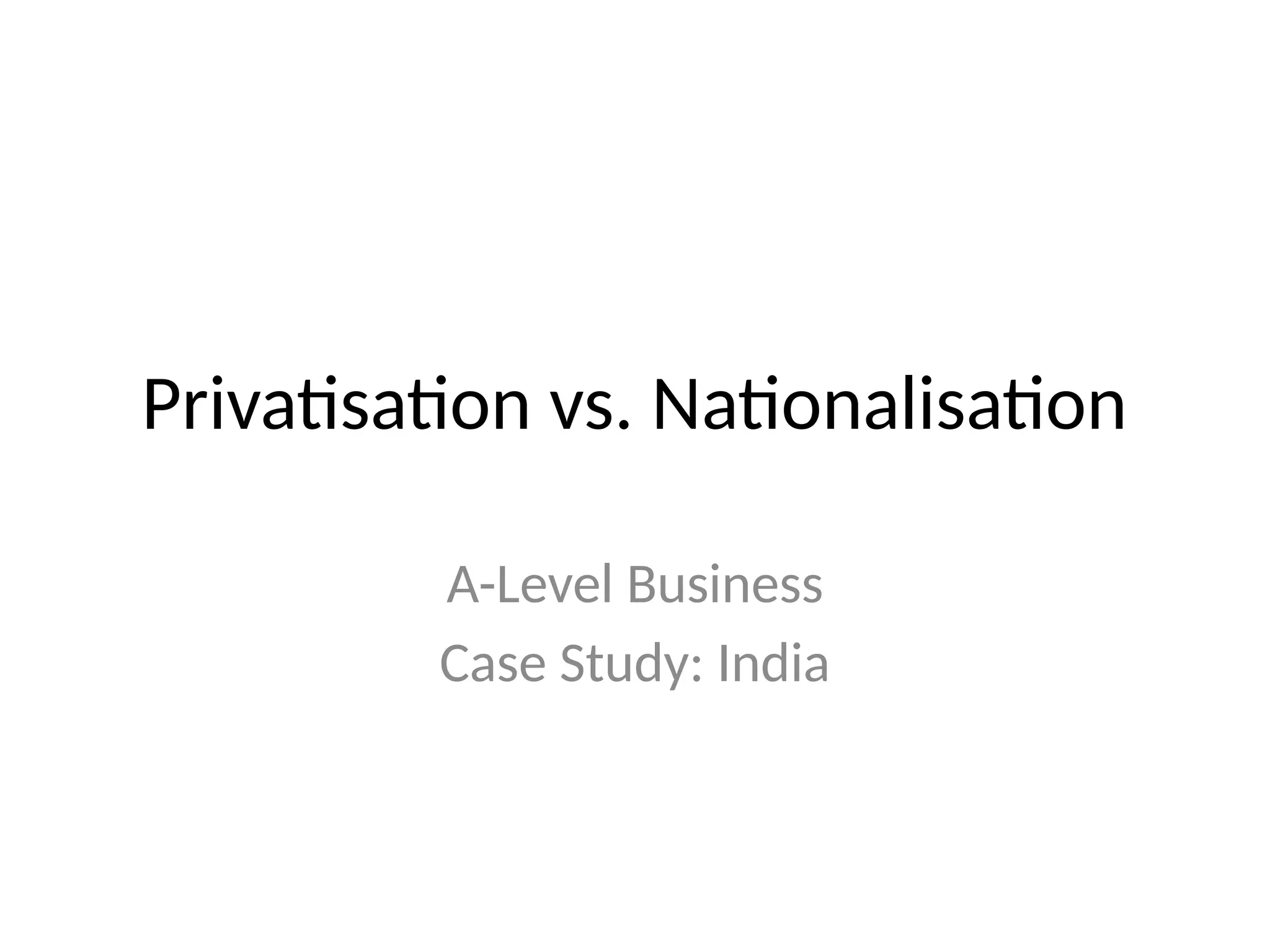 Privatisation_vs_Nationalisation.pptx for AS and A level | PPTX