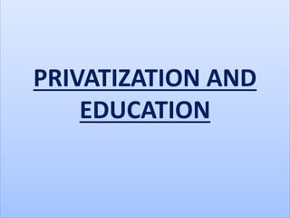Privatization and education | PPTX