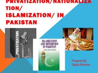 Privatizationnationalizationislamization in pakistan | PPT