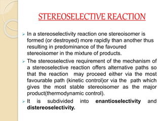 STEREOSPECIFIC REACTION, STEREOSELECTIVE REACTION, OPTICAL PURITY ...