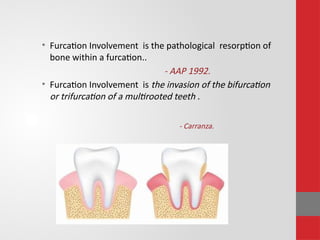 FURCATION INVOLVEMENT COMPLICATIONS IN PERIODONTICS | PPTX