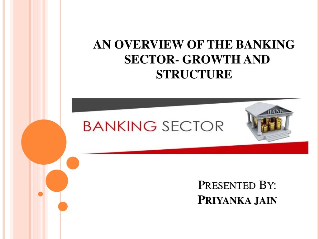 overview of banking sector & growth and structure