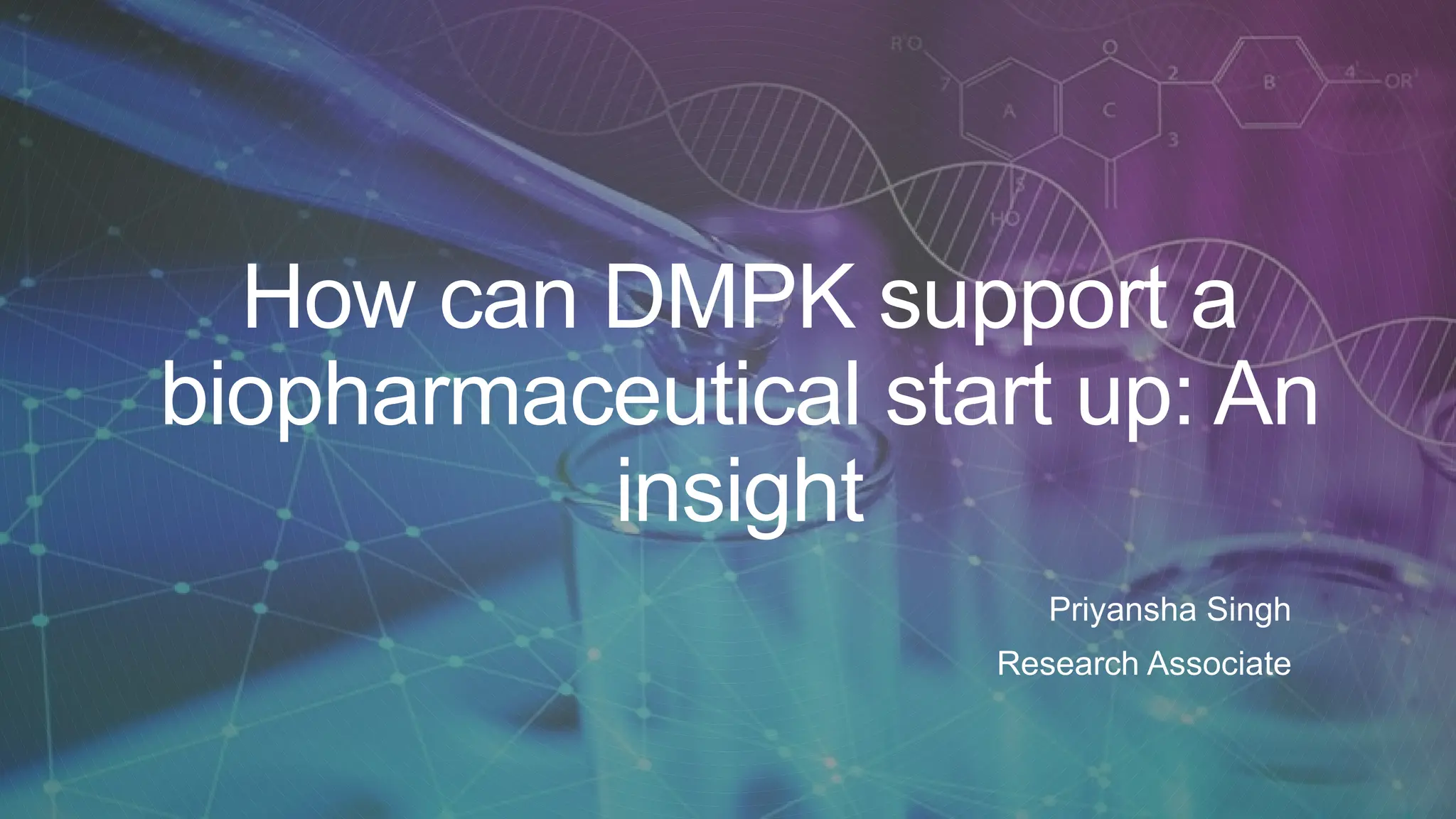 How can DMPK support a biopharmaceutical start up: an insight | PPTX