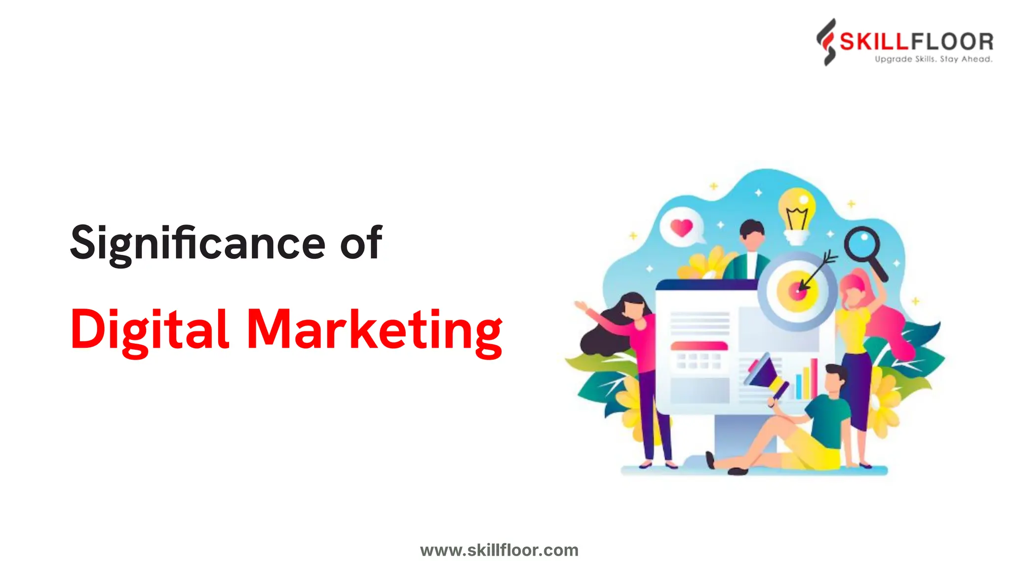 Significance of Digital Marketing | Skillfloor | PPT
