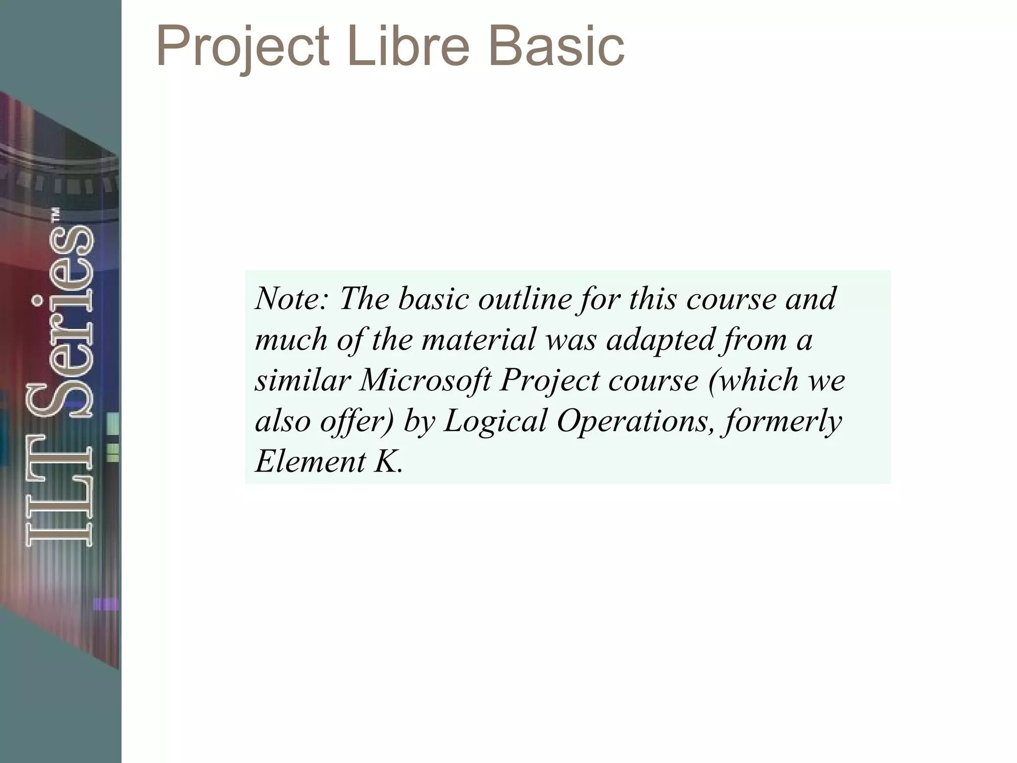 PRJ101xl Project Libre Basic Training | PPT