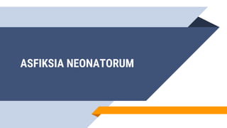Asfiksia Neonatorum DAN TATALAKSANA ASFIKSIA | PPTX