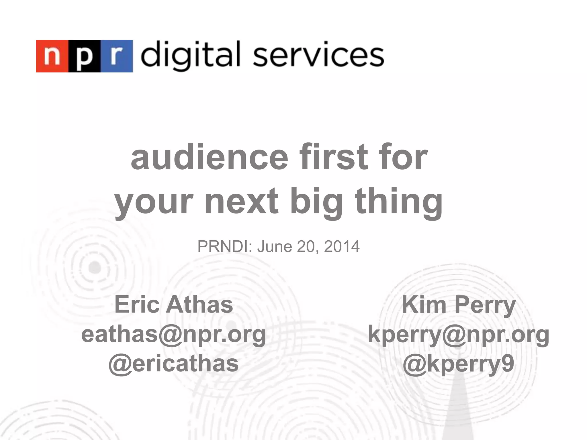 Think Audience First For Your Next Big Thing | PPT