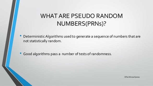 Pseudo Random Number Generators Pseudo Random Number Generators