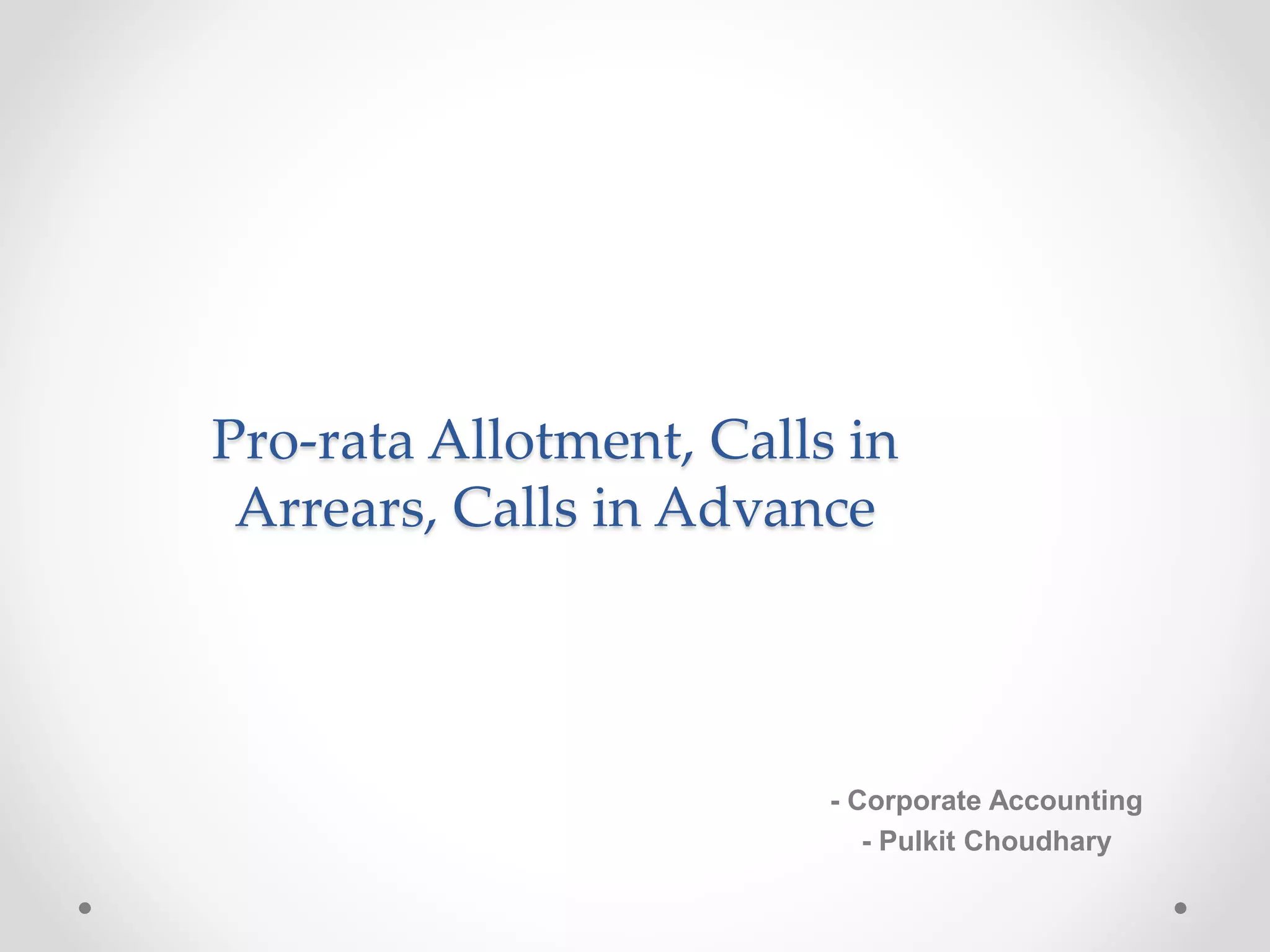 Pro-rata Allotment, Calls in Arrears, Calls in advance.pptx